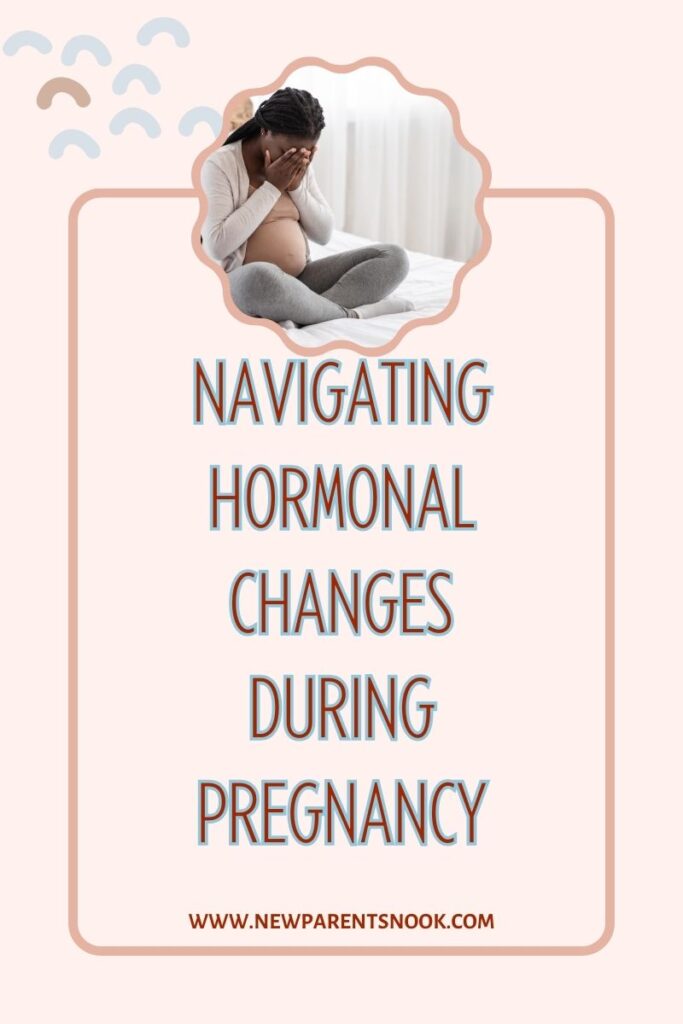Navigating Hormonal Changes During Pregnancy - New Parents Nook