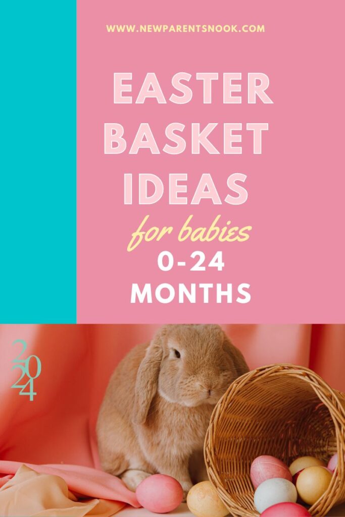 Ultimate Easter Basket Guide for Babies (0-24 Months) - New Parents Nook